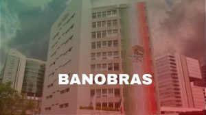 🥇Banobras - El Banco Nacional de Obras y Servicios Públicos【2026】