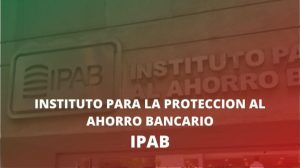 🥇IPAB: El Instituto para la Protección al Ahorro Bancario【2025】