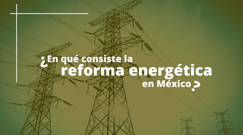 🥇 ¿Qué es la Reforma Energética? 【2026】